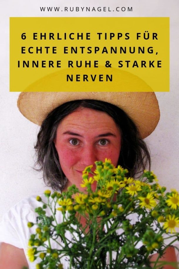 6 ehrliche Tipps für echte Entspannung, innere Ruhe & starke Nerven